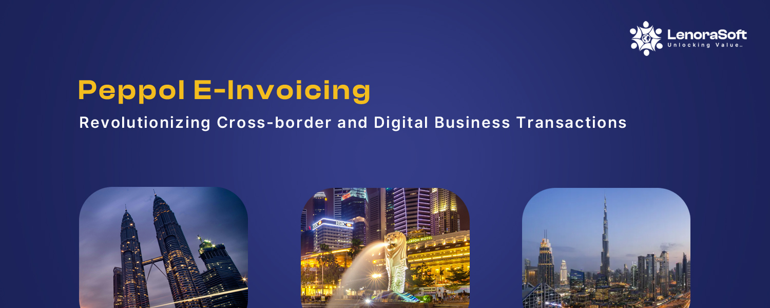 Peppol E-Invoicing : Revolutionizing Cross-border and Digital Business Transactions – Lenorasoft